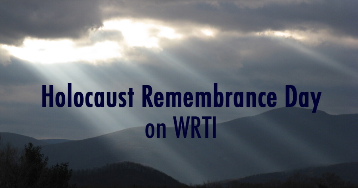 We'll Never Forget: Music In Remembrance of the Holocaust on WRTI 90.1 ...