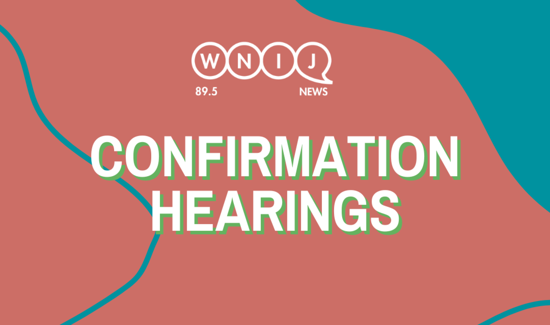 2025 Confirmation Coverage | Northern Public Radio: WNIJ and WNIU