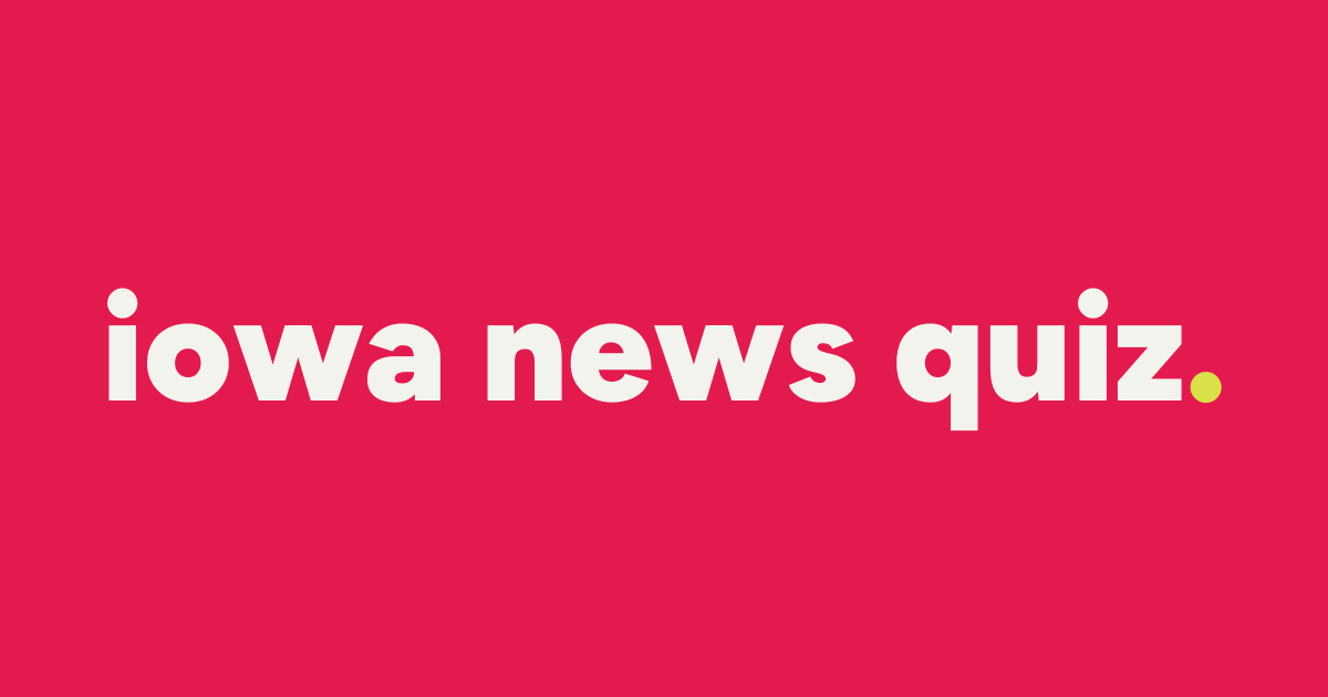 Iowa News Quiz: We'll cross that bridge when we come to it | Iowa ...