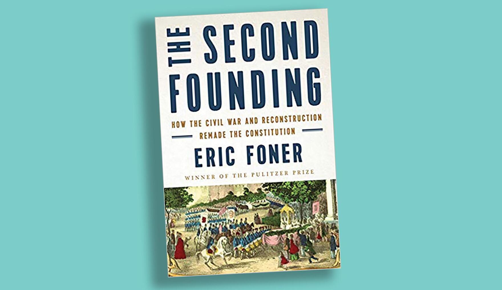"The Second Founding: How the Civil War and Reconstruction Remade the Constitution" (Encore)