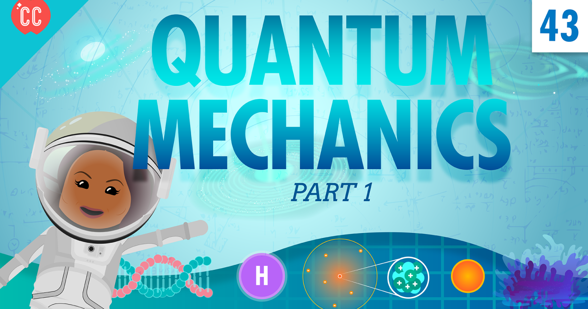 Quantum Mechanics - Part 1: Crash Course Physics #43