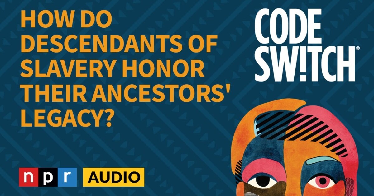 How Do Descendants of Slavery Honor Their Ancestors' Legacy? | Code ...