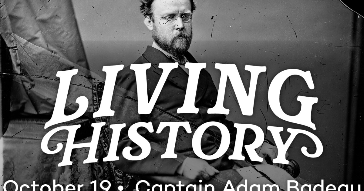 Captain Adam Badeau, Union Army officer & diplomat: Living History ...
