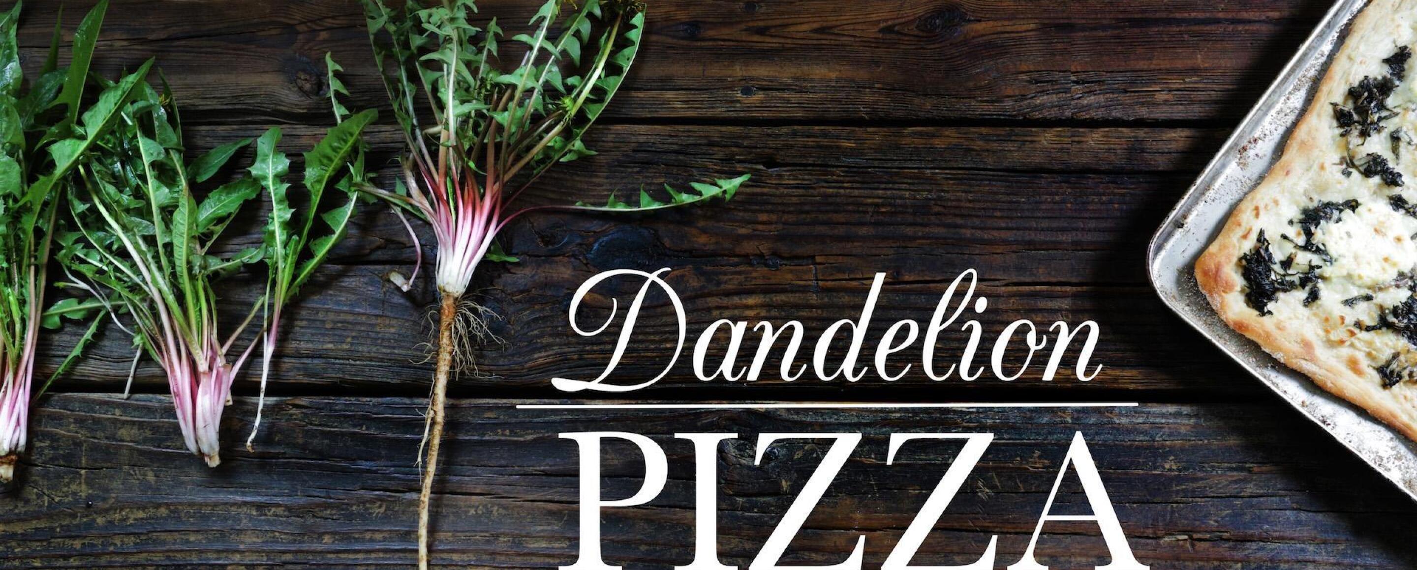 Dandelion Pizza
