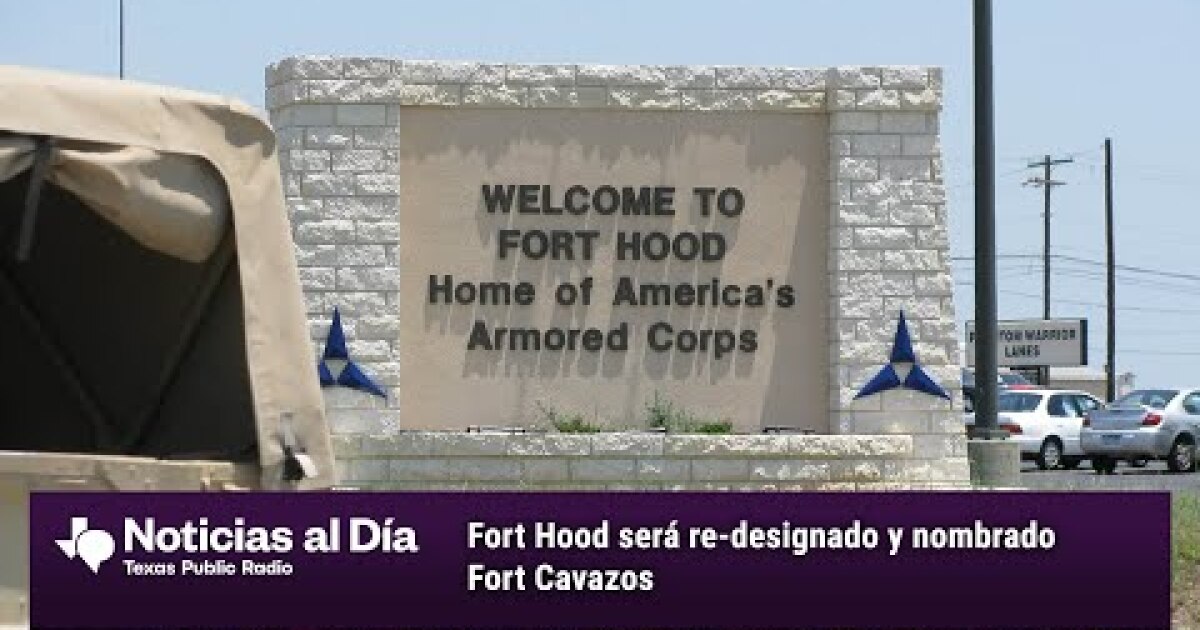 Fort Hood será re-designado y nombrado Fort Cavazos. | TPR