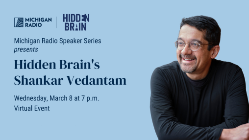An Evening with Hidden Brain host and creator Shankar Vedantam - Michigan Radio Speaker Series ...