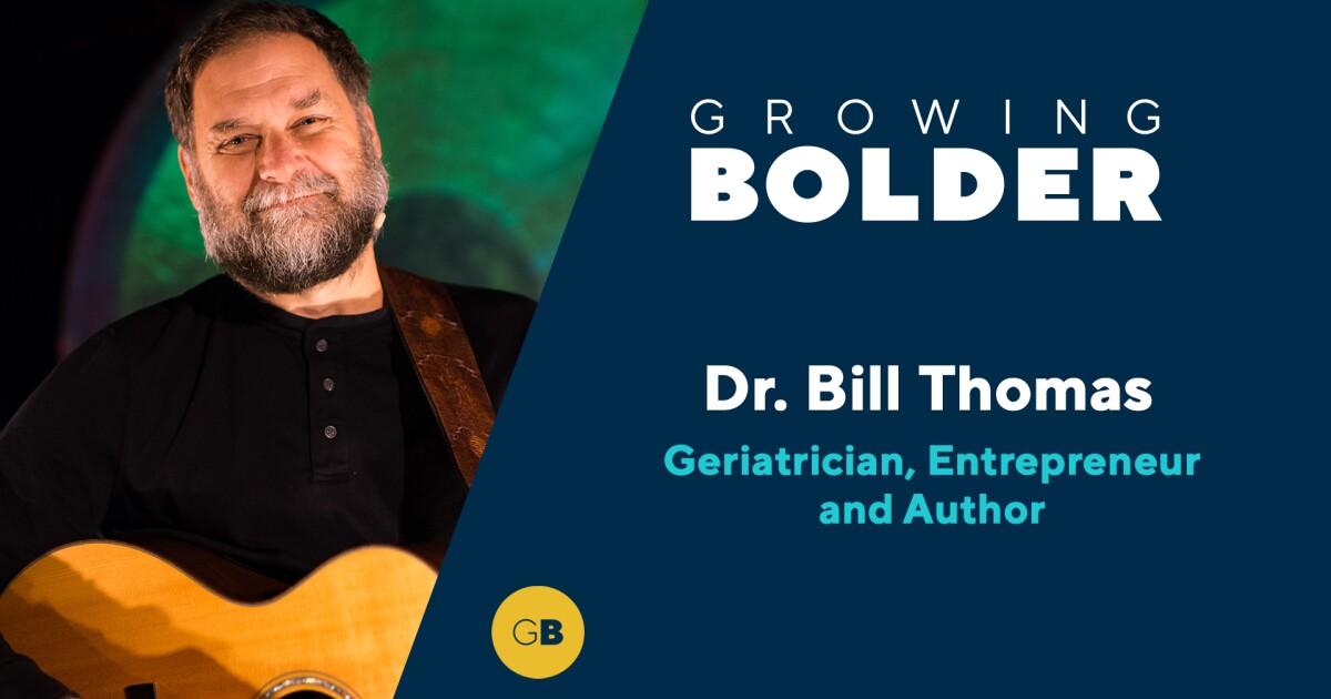 Growing Bolder: Longevity Expert Dr. Bill Thomas; Motorcycle Matriarch ...