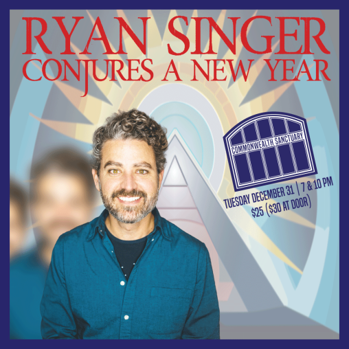 RYAN SINGER CONJURES A NEW YEAR presented by Commonwealth Sanctuary | WVXU